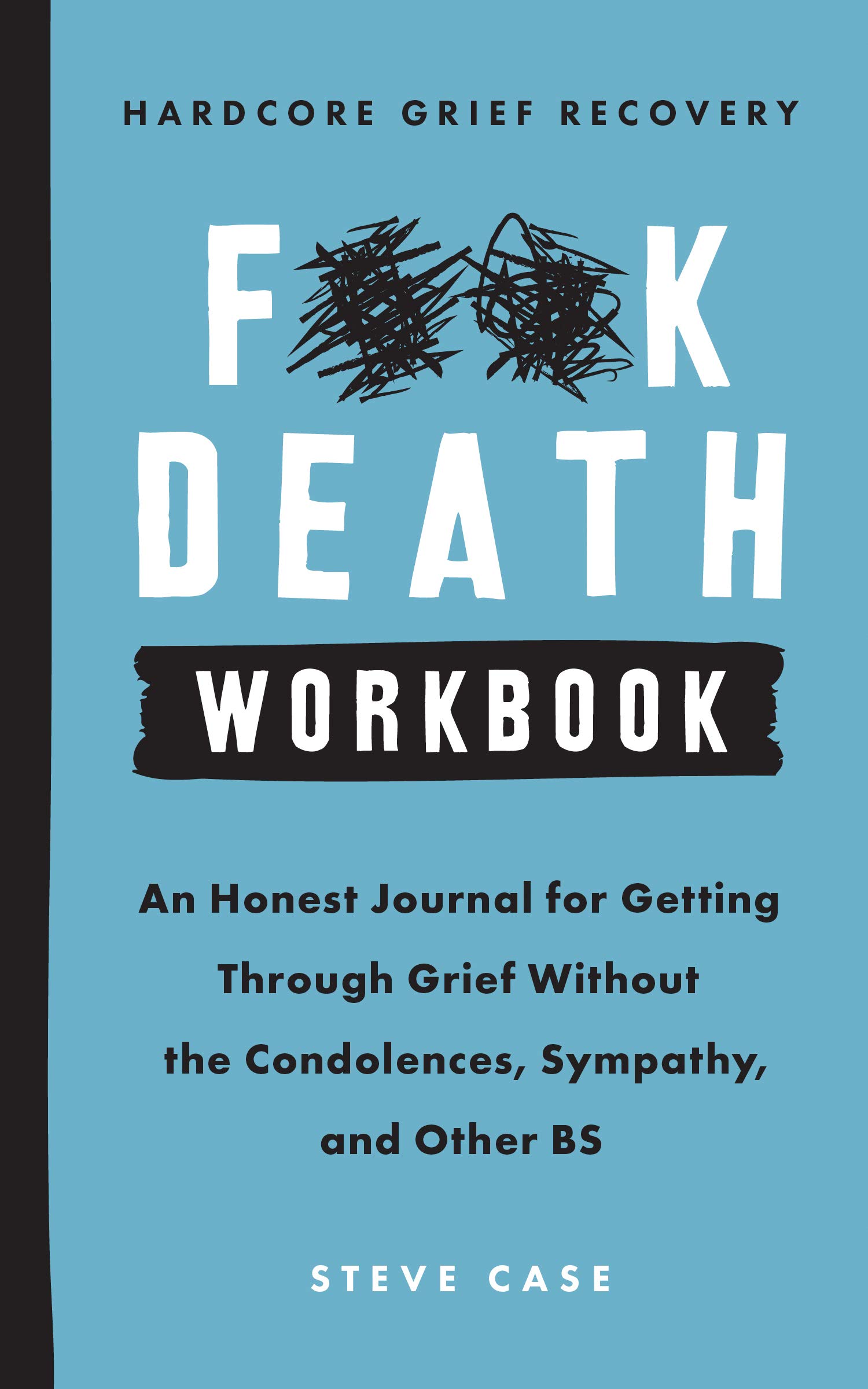Hardcore Grief Recovery Workbook: An Honest Journal for Getting through ...