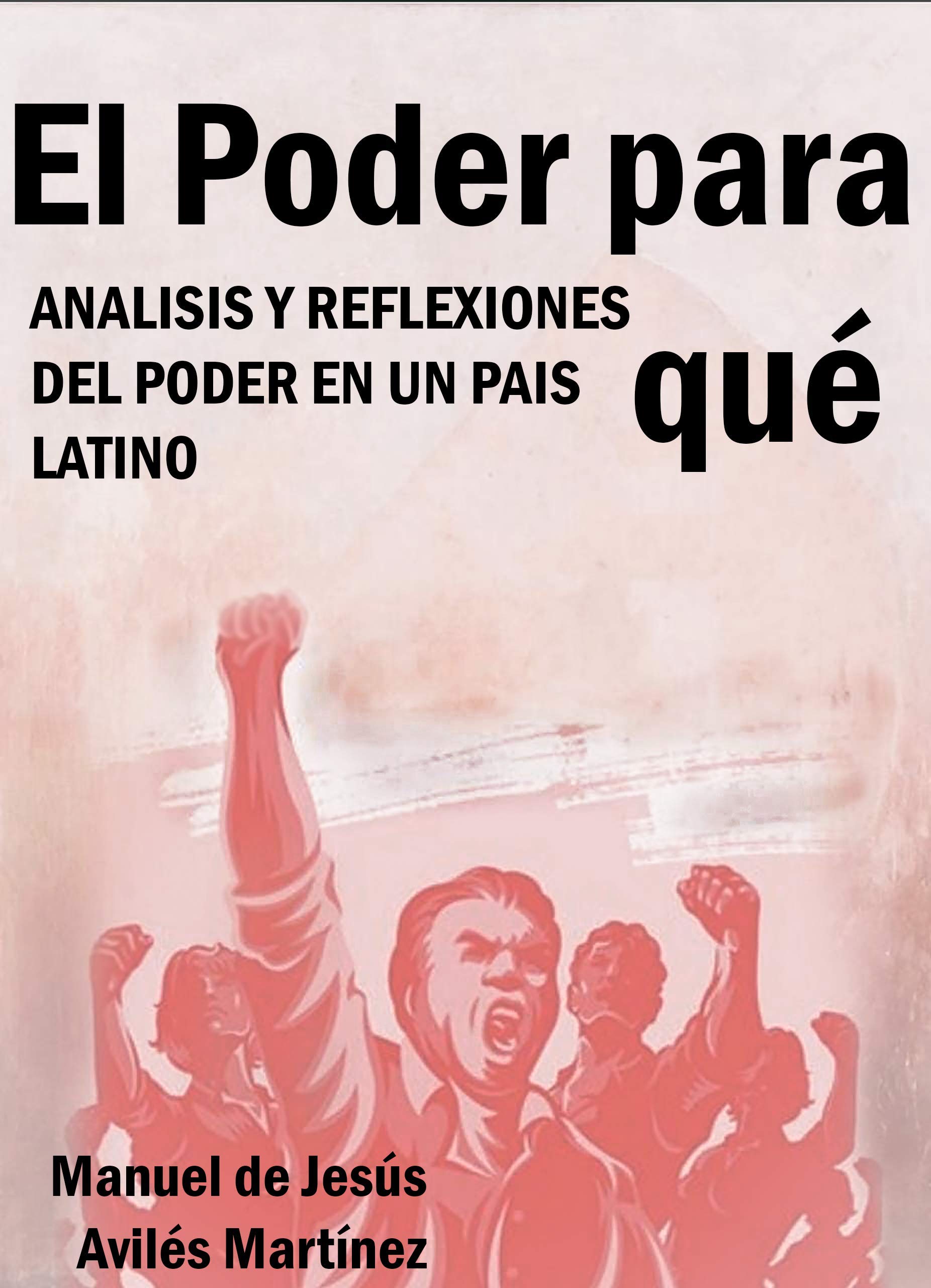 EL PODER PARA QUÉ: Análisis y Reflexiones del Poder en un País Latino ...