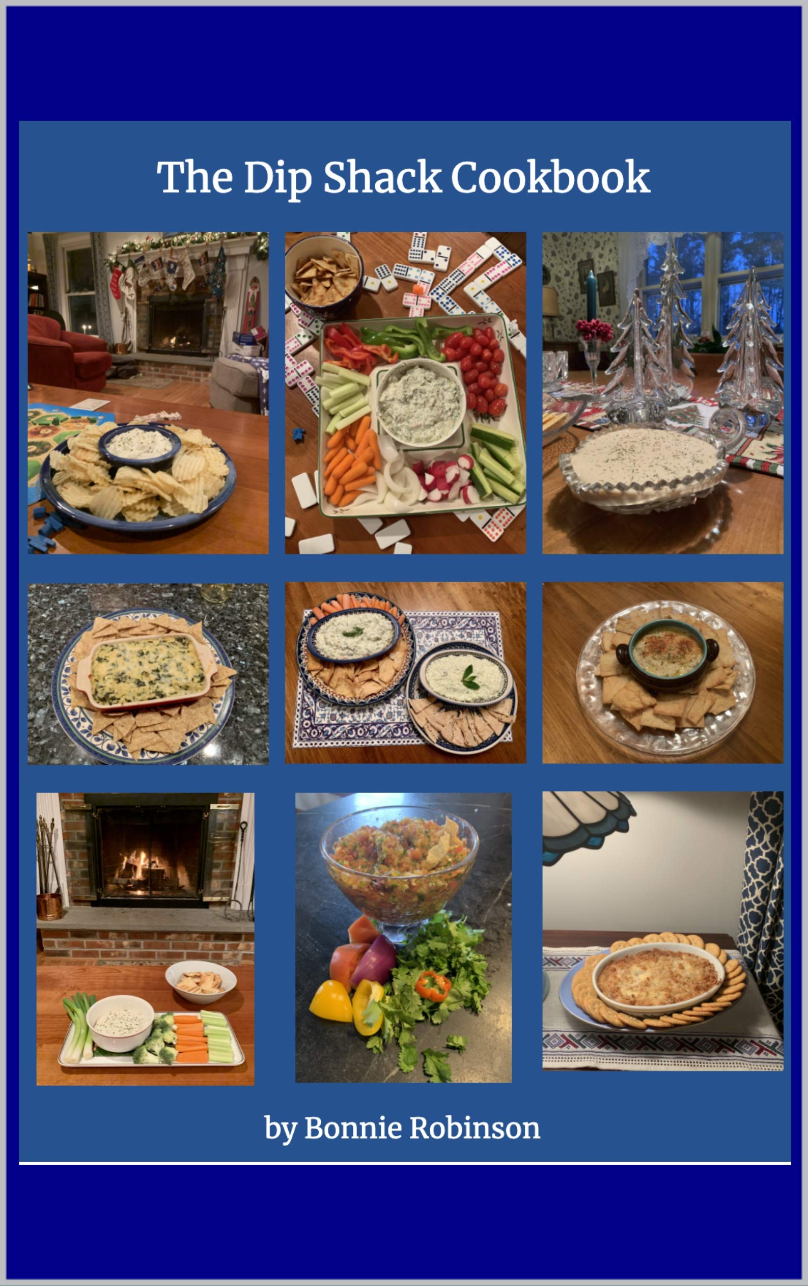 The Dip Shack Cookbook by Bonnie Robinson | Goodreads