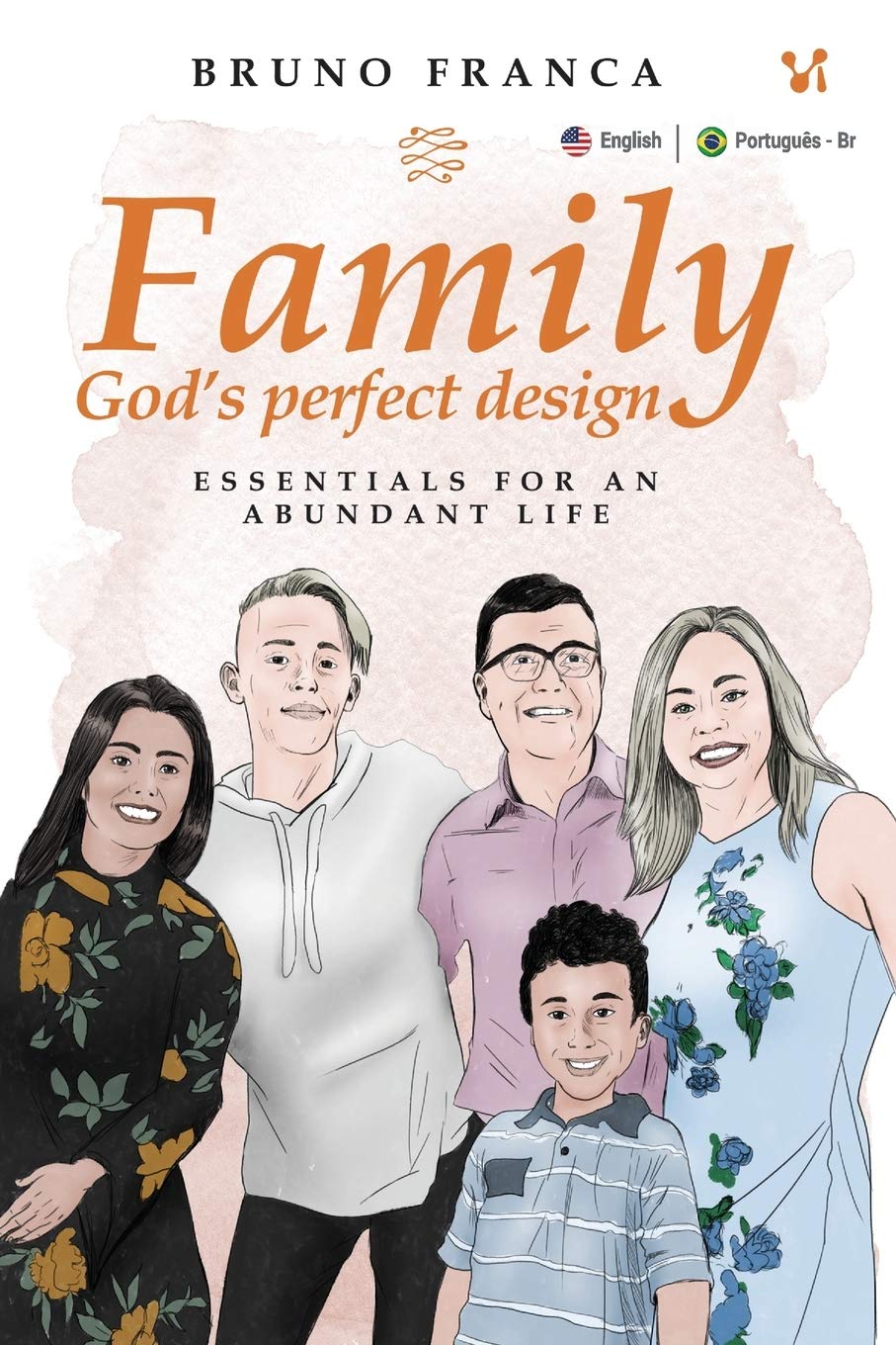 Family God´s Perfect Design: Essentials for an abundant life by Bruno ...