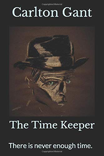 The Time Keeper by Carlton W. Gant III | Goodreads