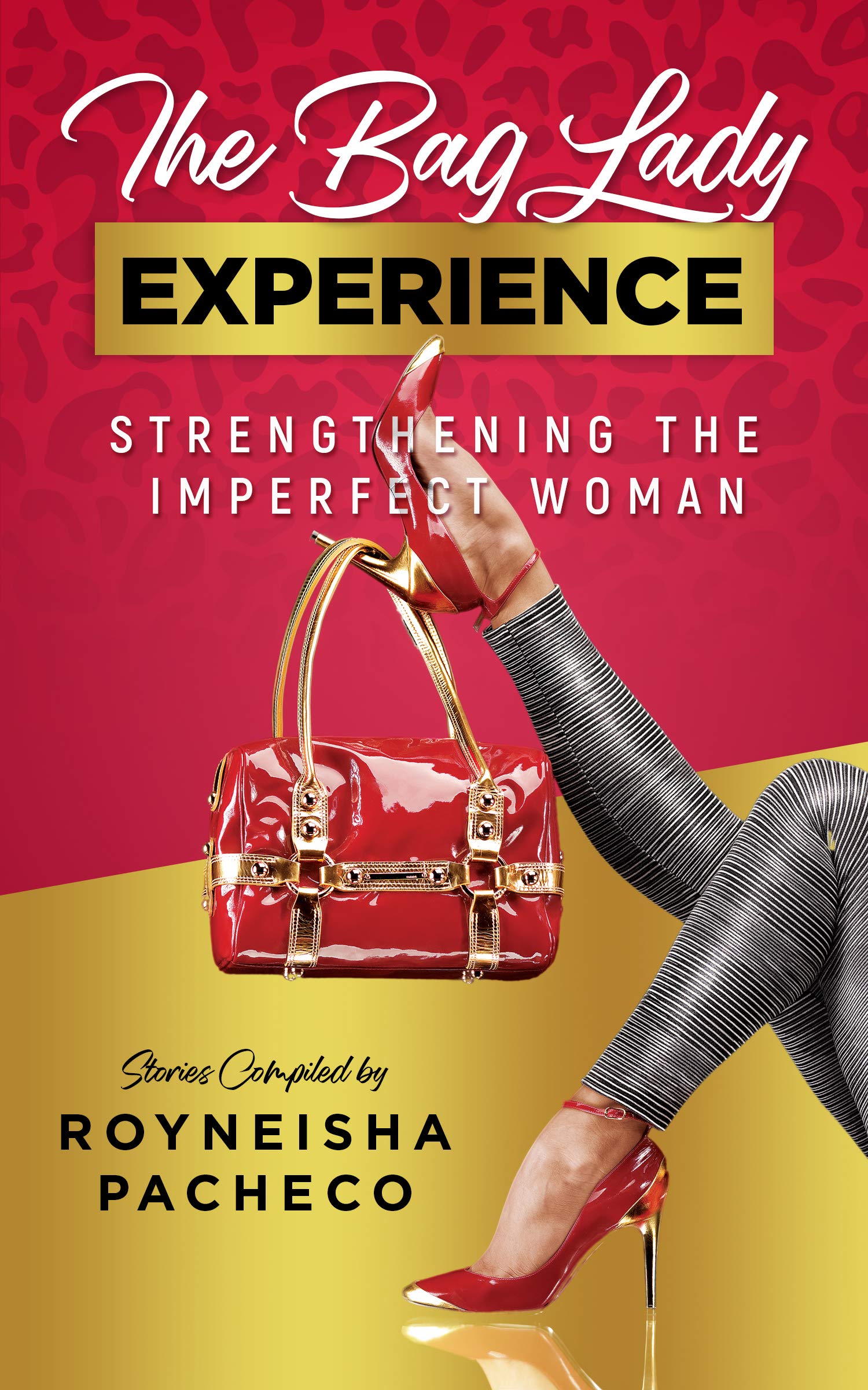 The Bag Lady Experience: Strengthening the Imperfect Woman by Royneisha ...