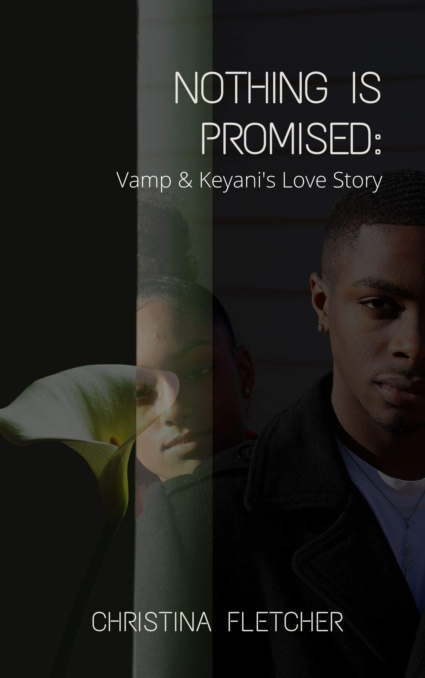Nothing Is Promised: Vamp & Keyani's Love Story by Christina Fletcher ...