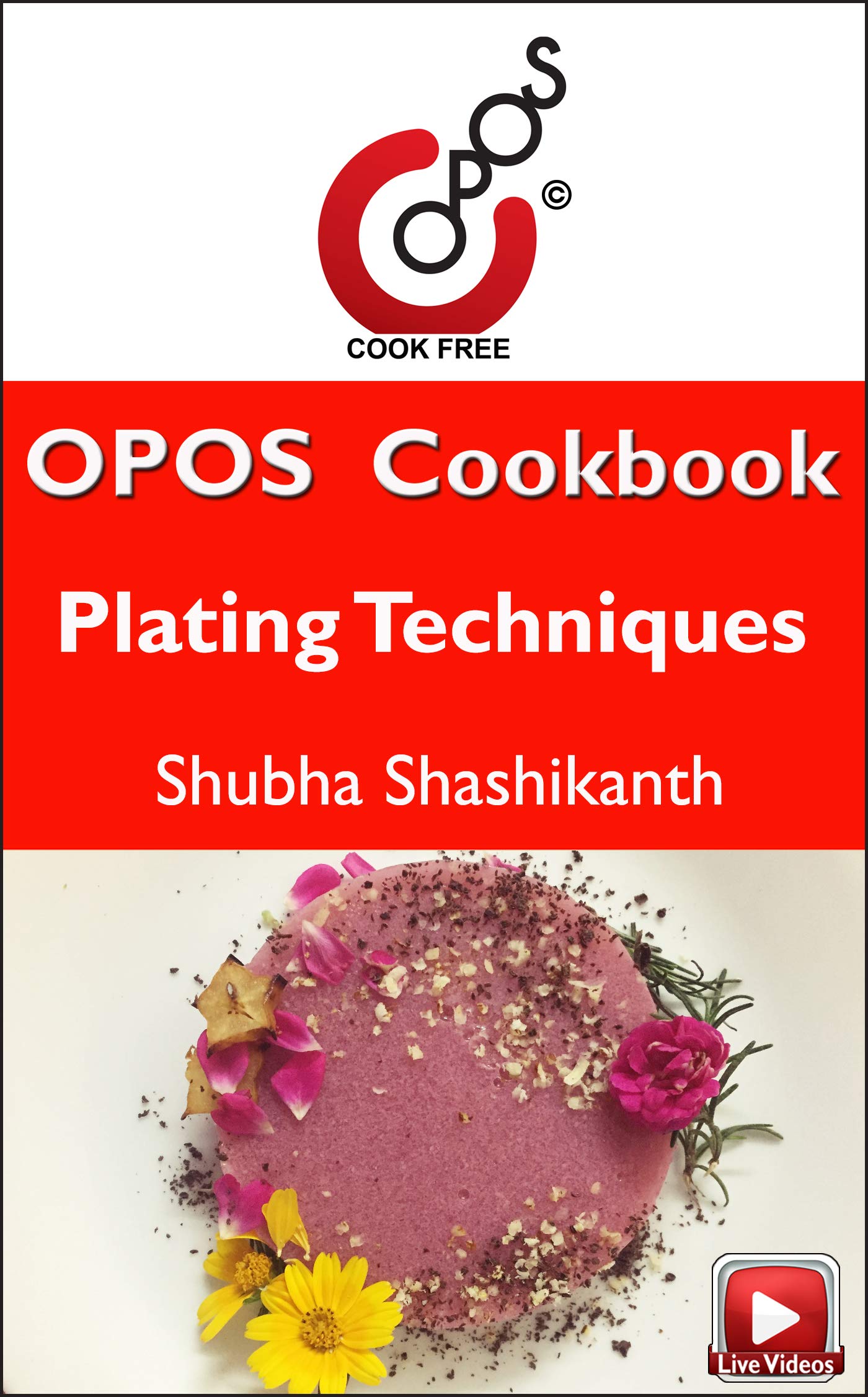 Plating Techniques: OPOS Cookbook by Shubha Shashikanth | Goodreads