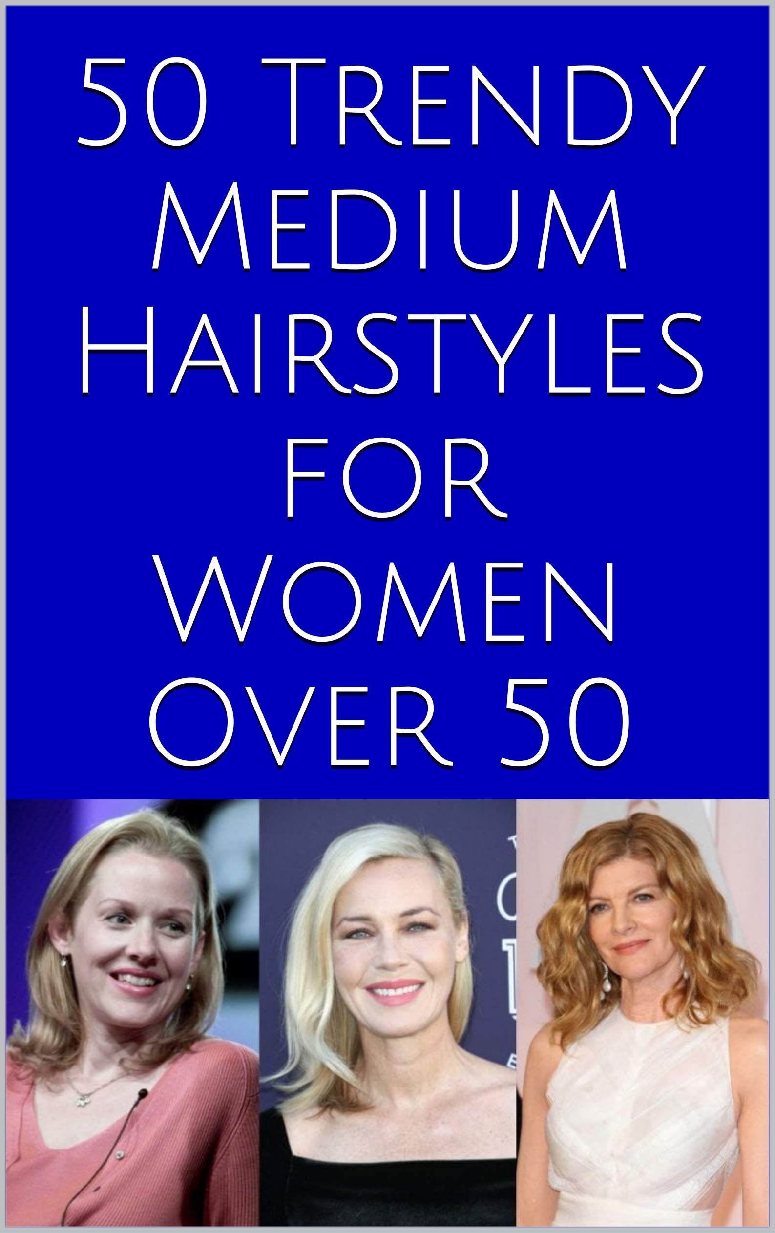 50 Trendy Medium Hairstyles for Women Over 50 by Monica Netty | Goodreads