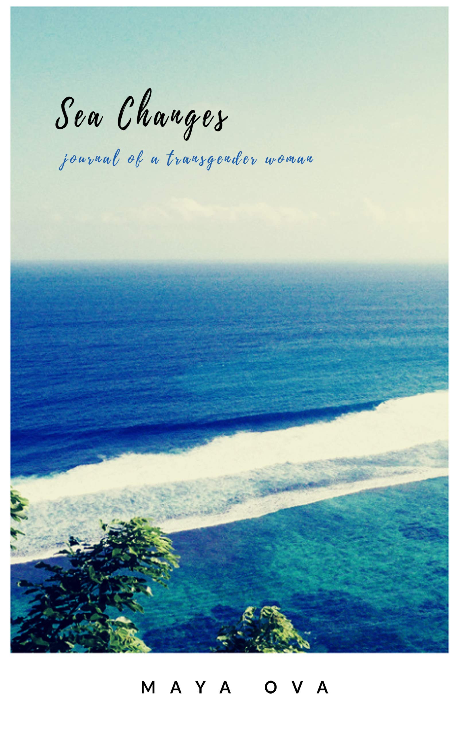 Sea Changes: Journal of a Transgender Woman by Maya Ova | Goodreads