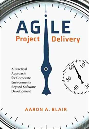 Agile Project Delivery: A Practical Approach for Corporate Environments ...