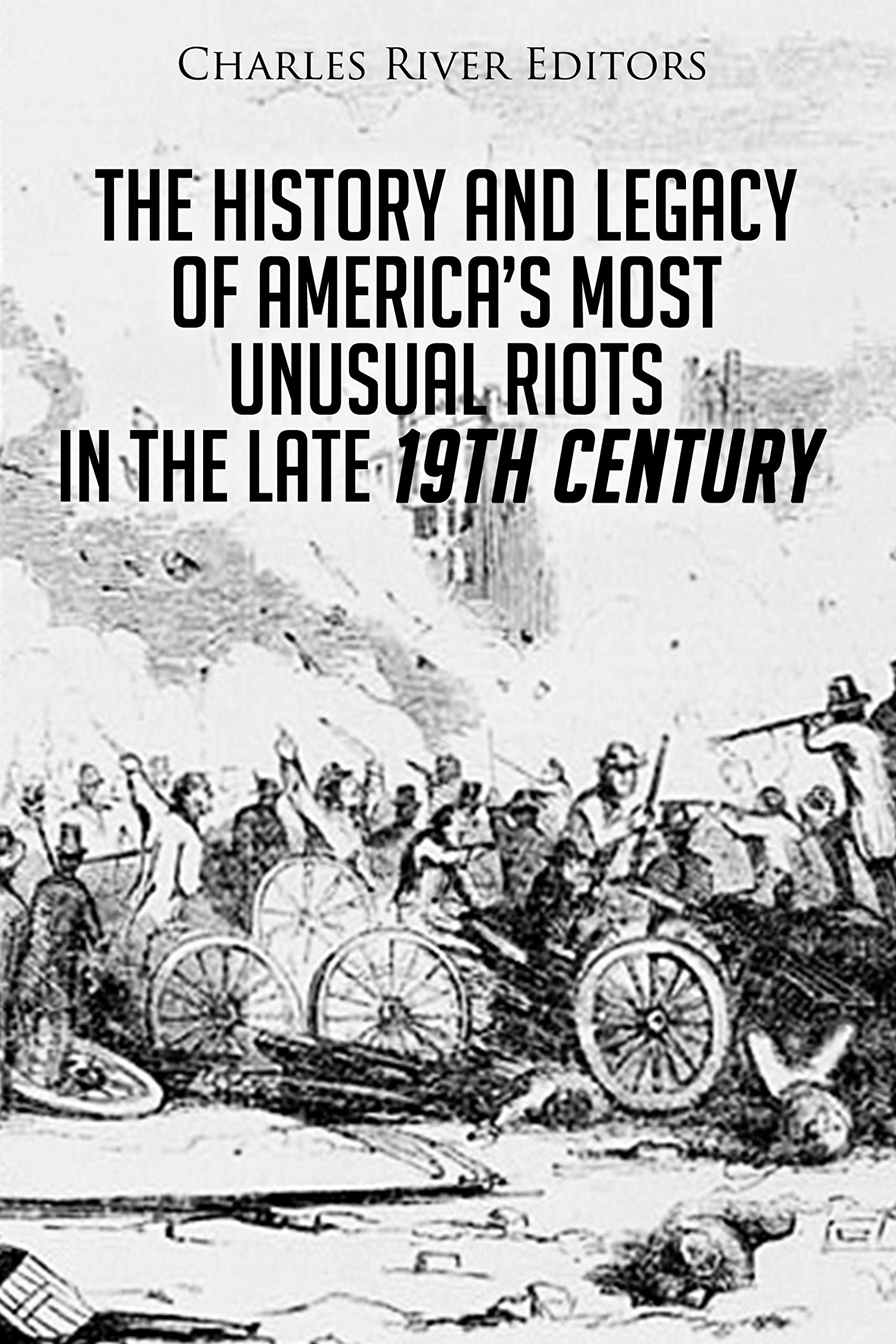 The History and Legacy of America’s Most Unusual Riots in the Late 19th ...