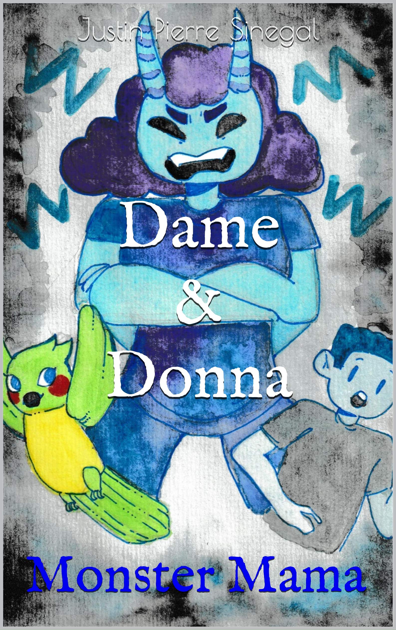 Dame & Donna: Monster Mama by Justin Pierre Sinegal | Goodreads