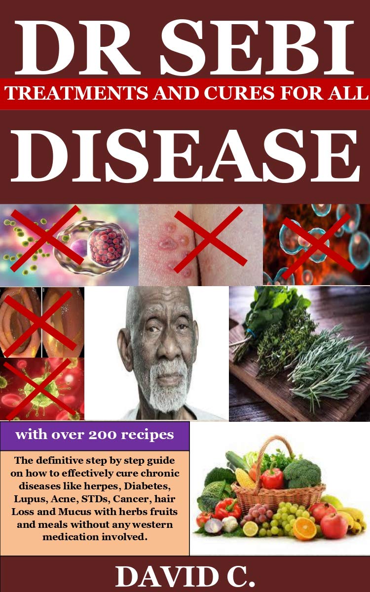 DR SEBI TREATMENTS AND CURES FOR ALL DISEASES: The definitive step by ...