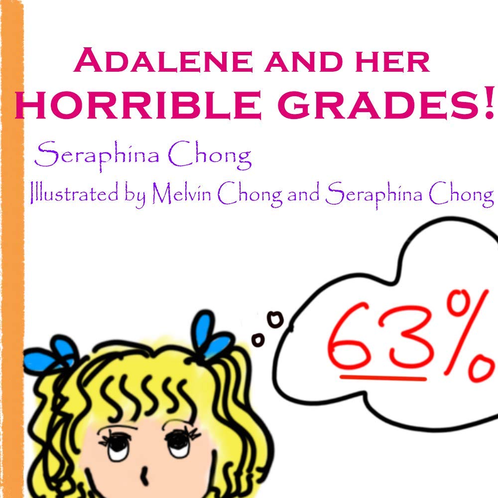 Adalene and Her Horrible Grades! by Seraphina Chong | Goodreads