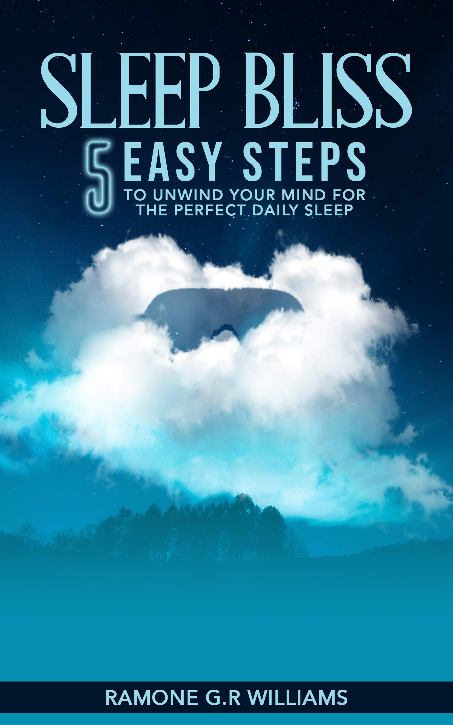 Sleep bliss 5 easy steps: Sleep smart 5 step guide to rested healing ...