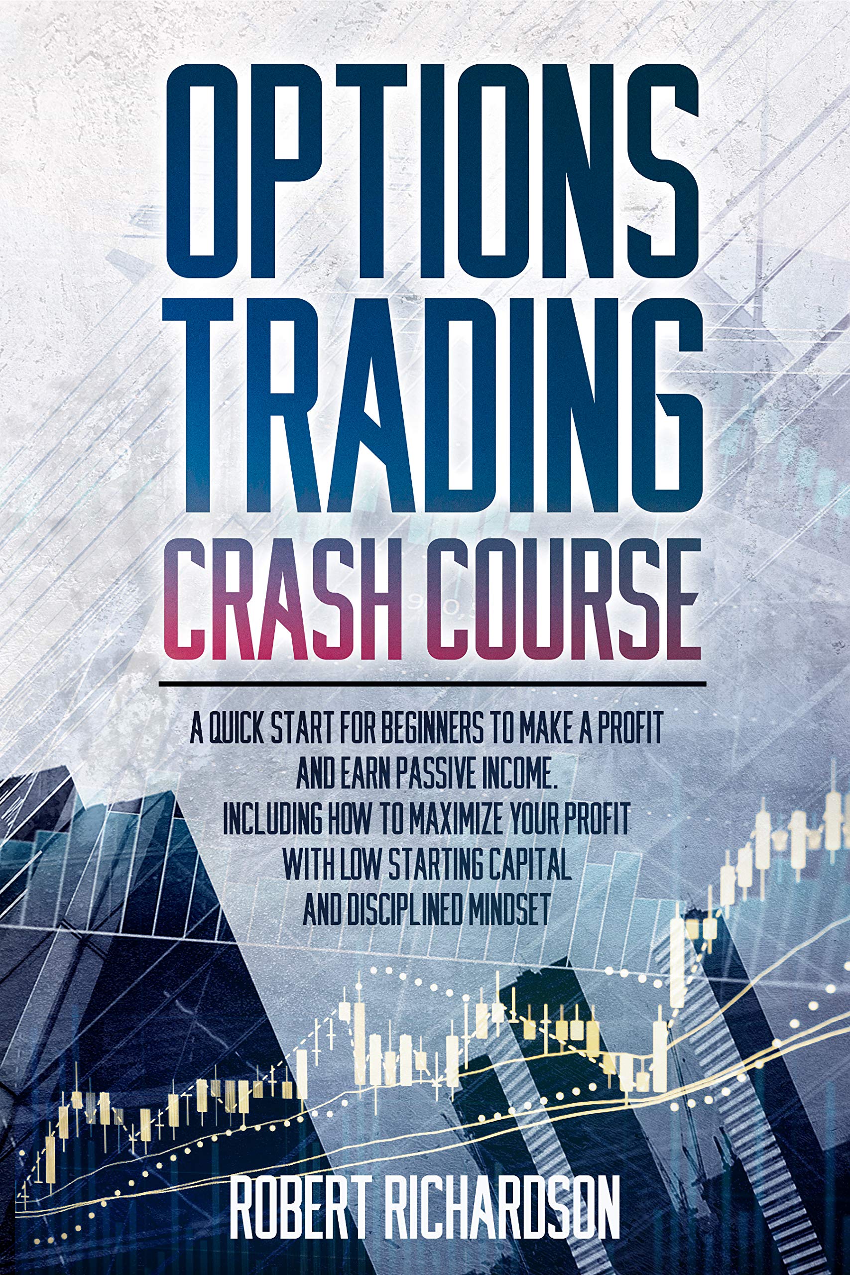 OPTION TRADING CRASH COURSE: A Quick Start for Beginners to Make a ...