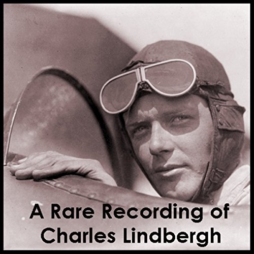 A Rare Recording of Charles Lindbergh by Charles A. Lindbergh | Goodreads