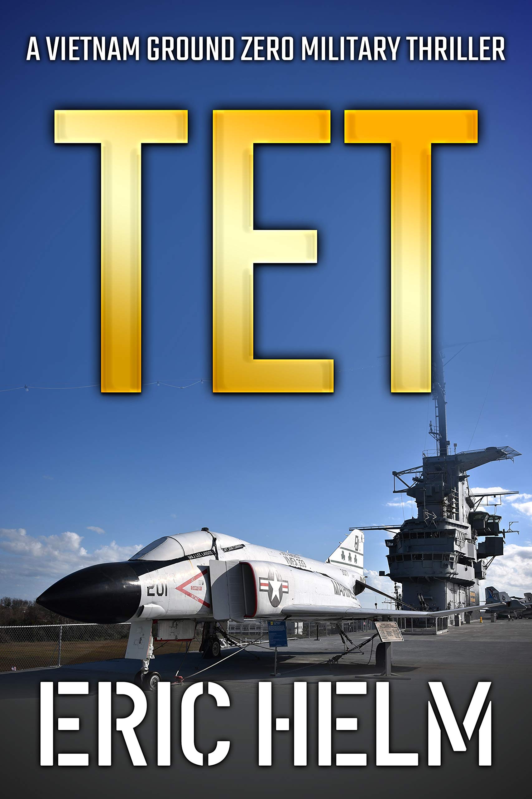 Tet (Vietnam Ground Zero Military Thrillers Book 11) by Eric Helm | Goodreads