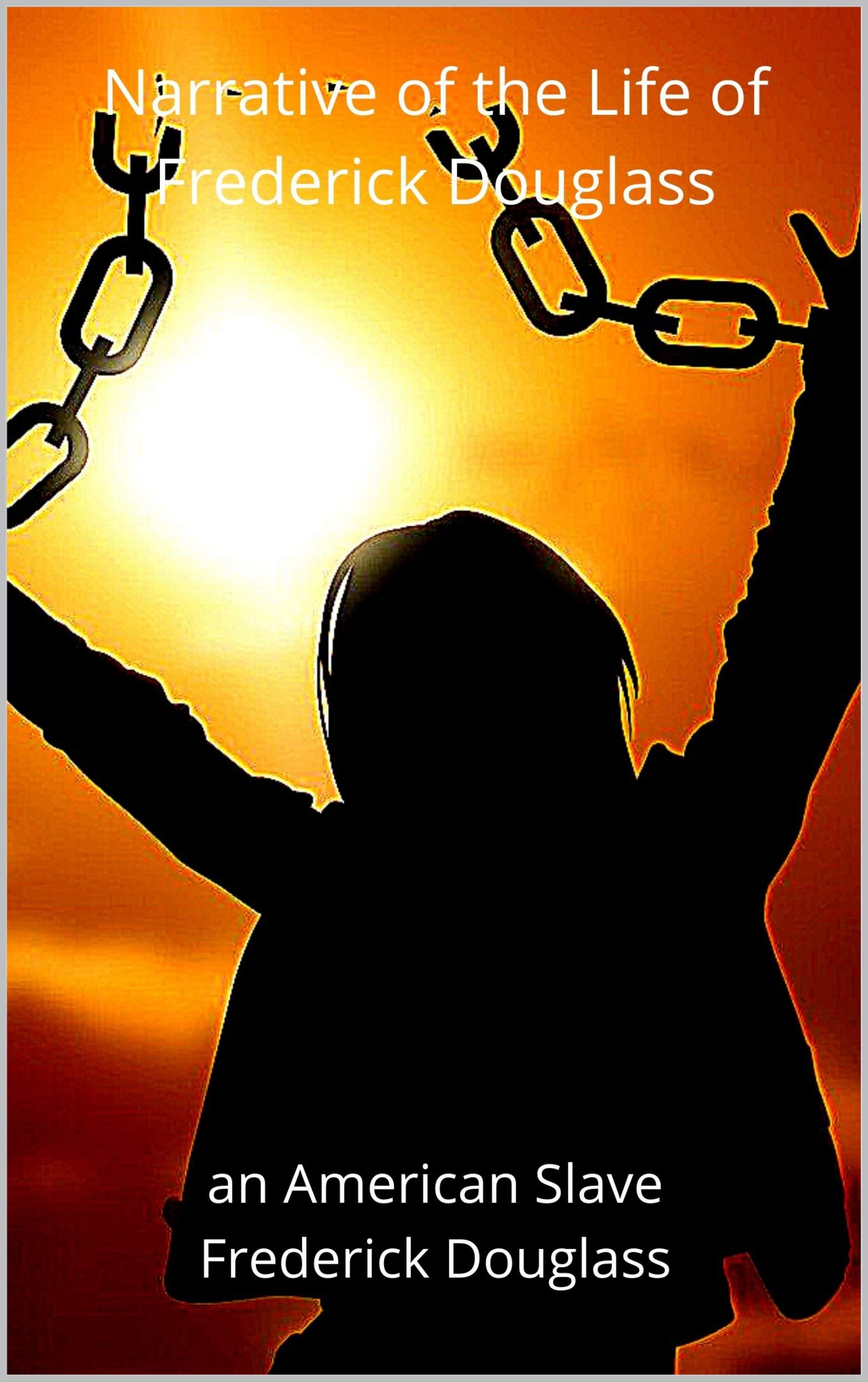 Narrative of the Life of Frederick Douglass, an American Slave by ...