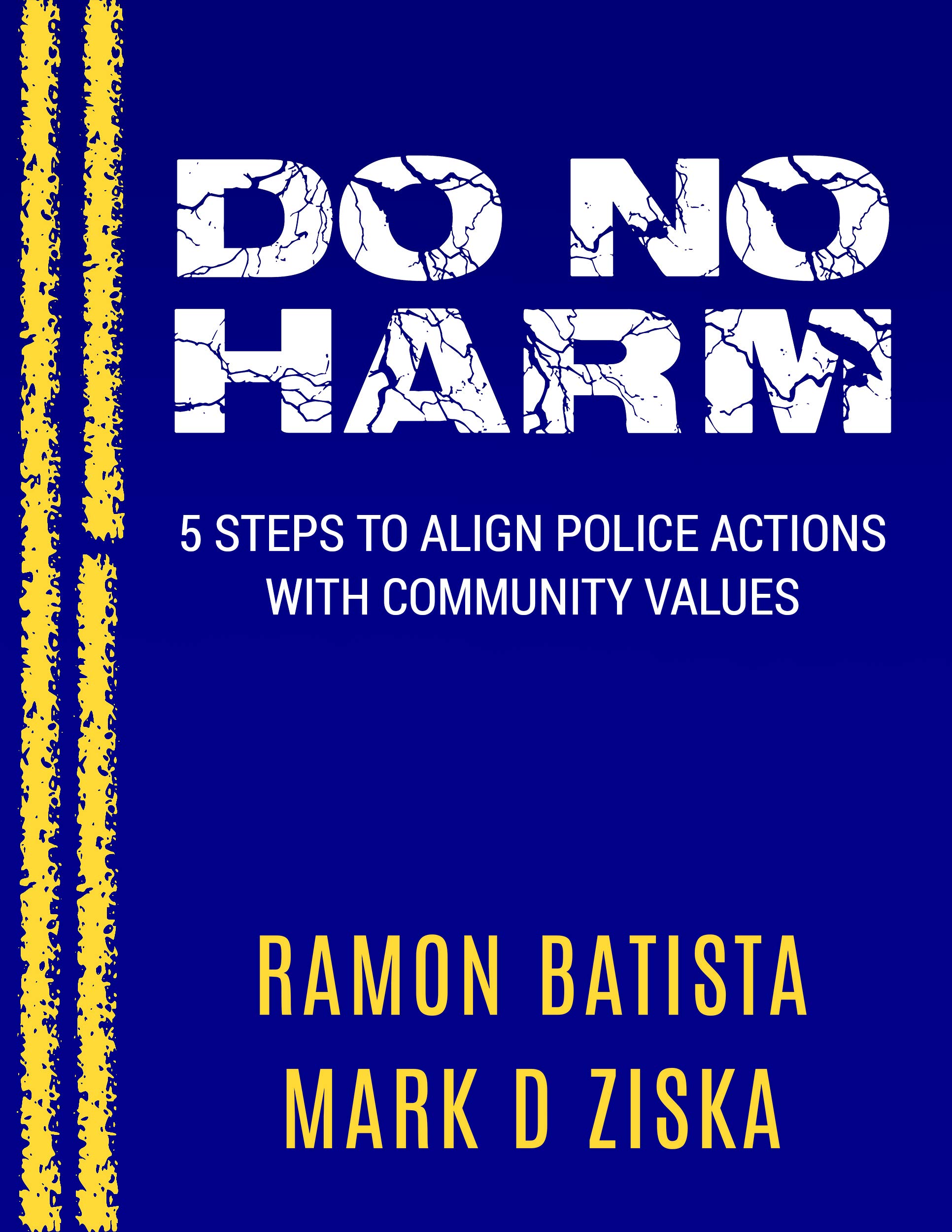 Do No Harm : 5 Steps to Align Police Actions with Community Values by ...