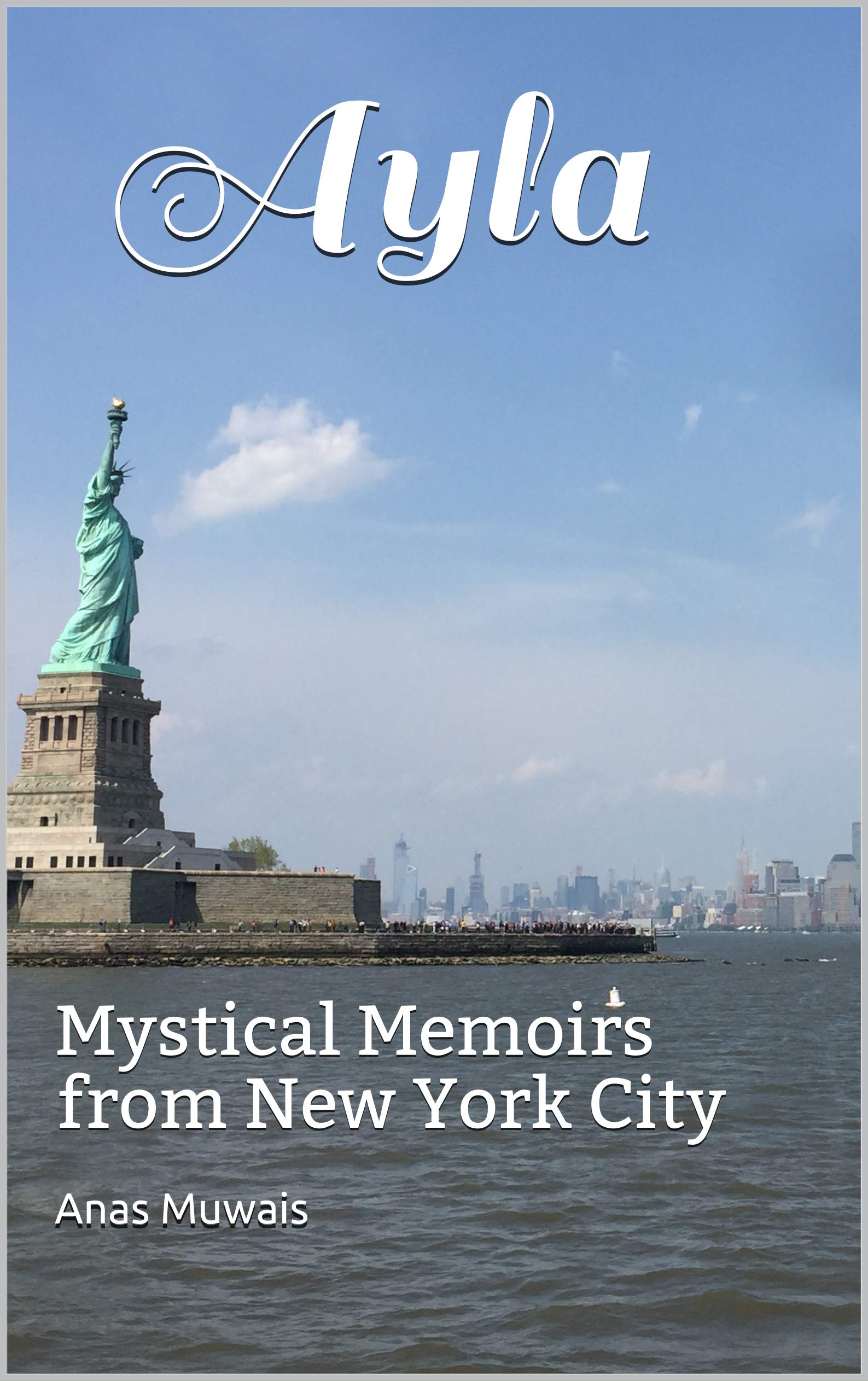 Ayla: Mystical Memoirs from New York City by Anas Muwais | Goodreads