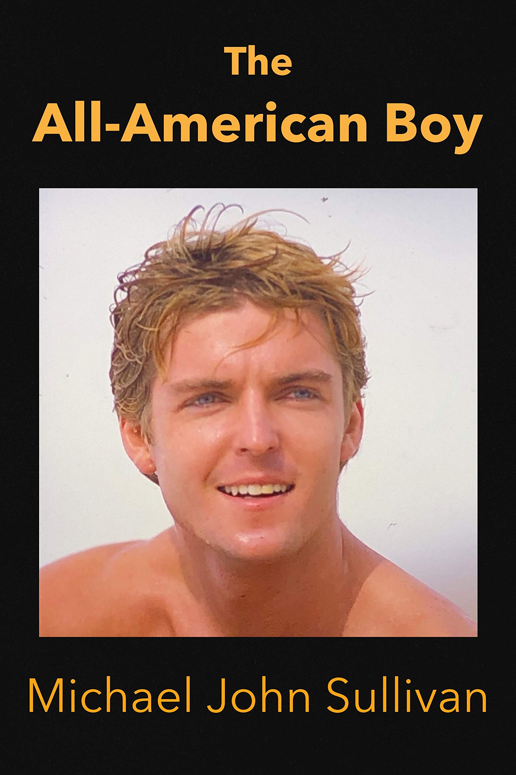 The All-American Boy by Michael John Sullivan | Goodreads