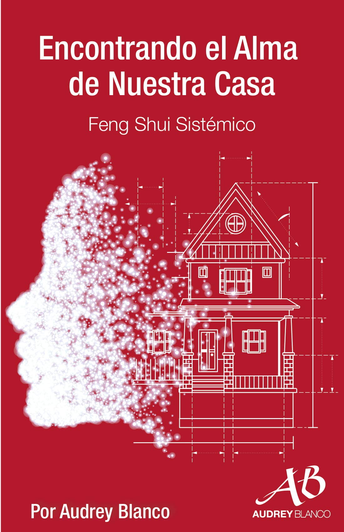 Encontrando el Alma de Nuestra Casa: Feng Shui Sistémico by Audrey ...