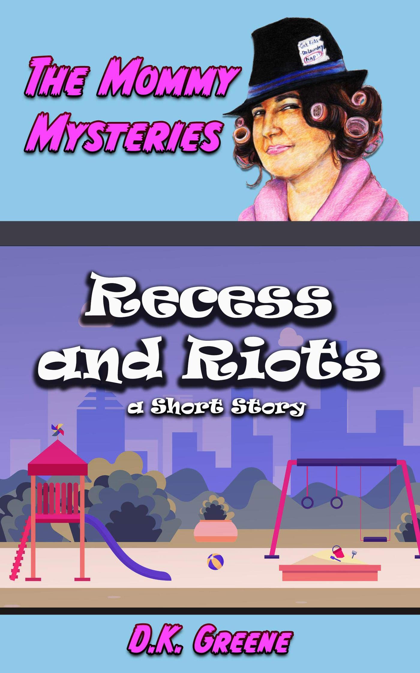 Recess and Riots: a Short Story by D.K. Greene | Goodreads