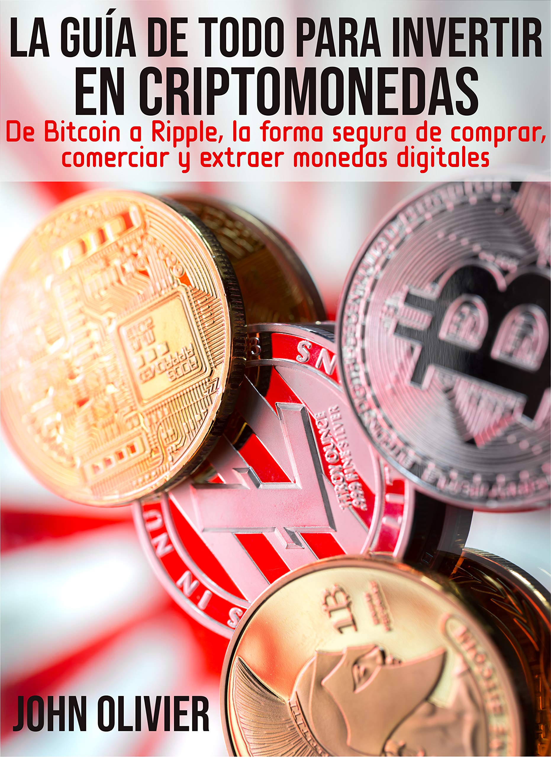 La guía de todo para invertir en criptomonedas: De Bitcoin a Ripple, la ...