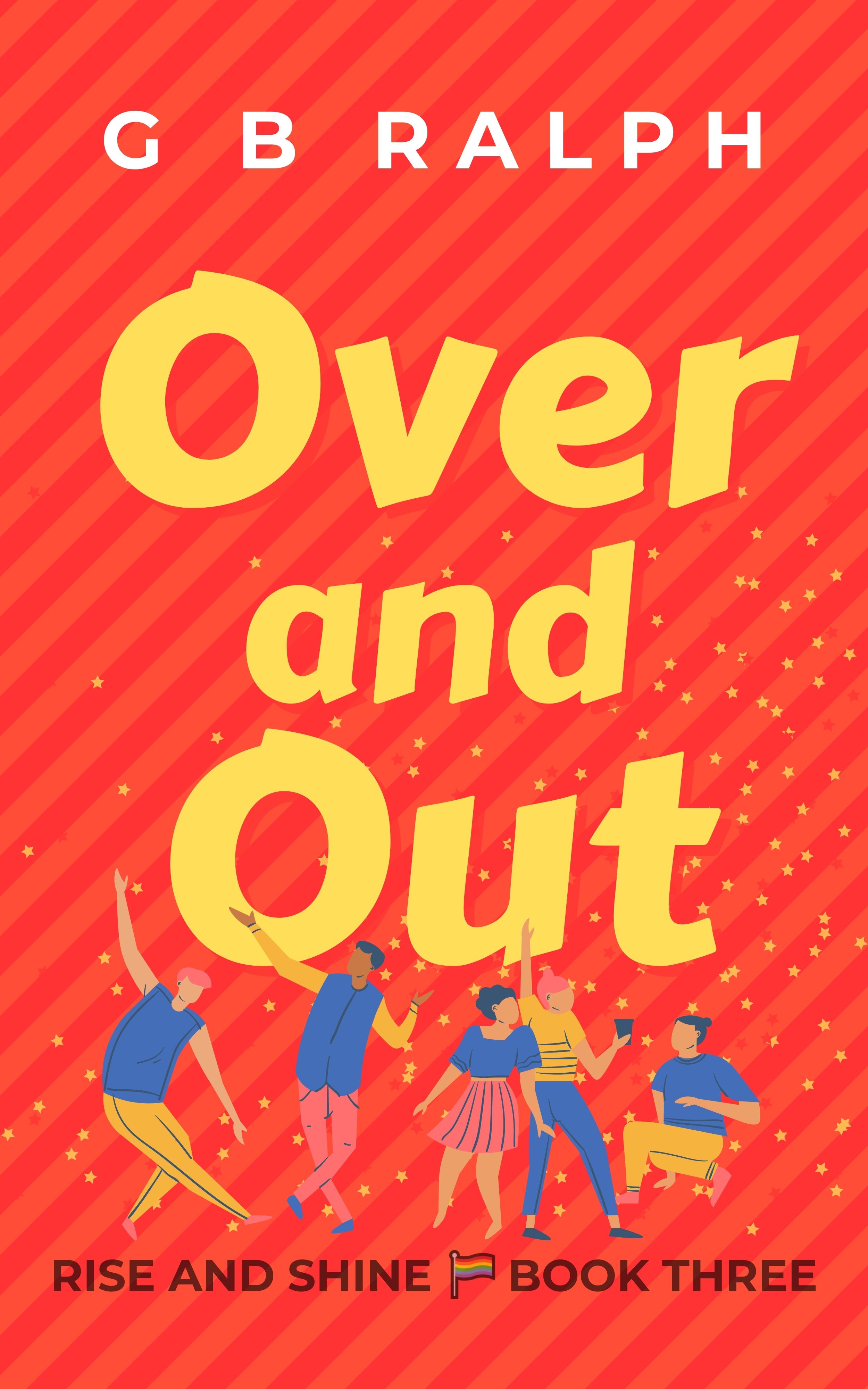 Over and Out (Rise and Shine #3) by G.B. Ralph | Goodreads
