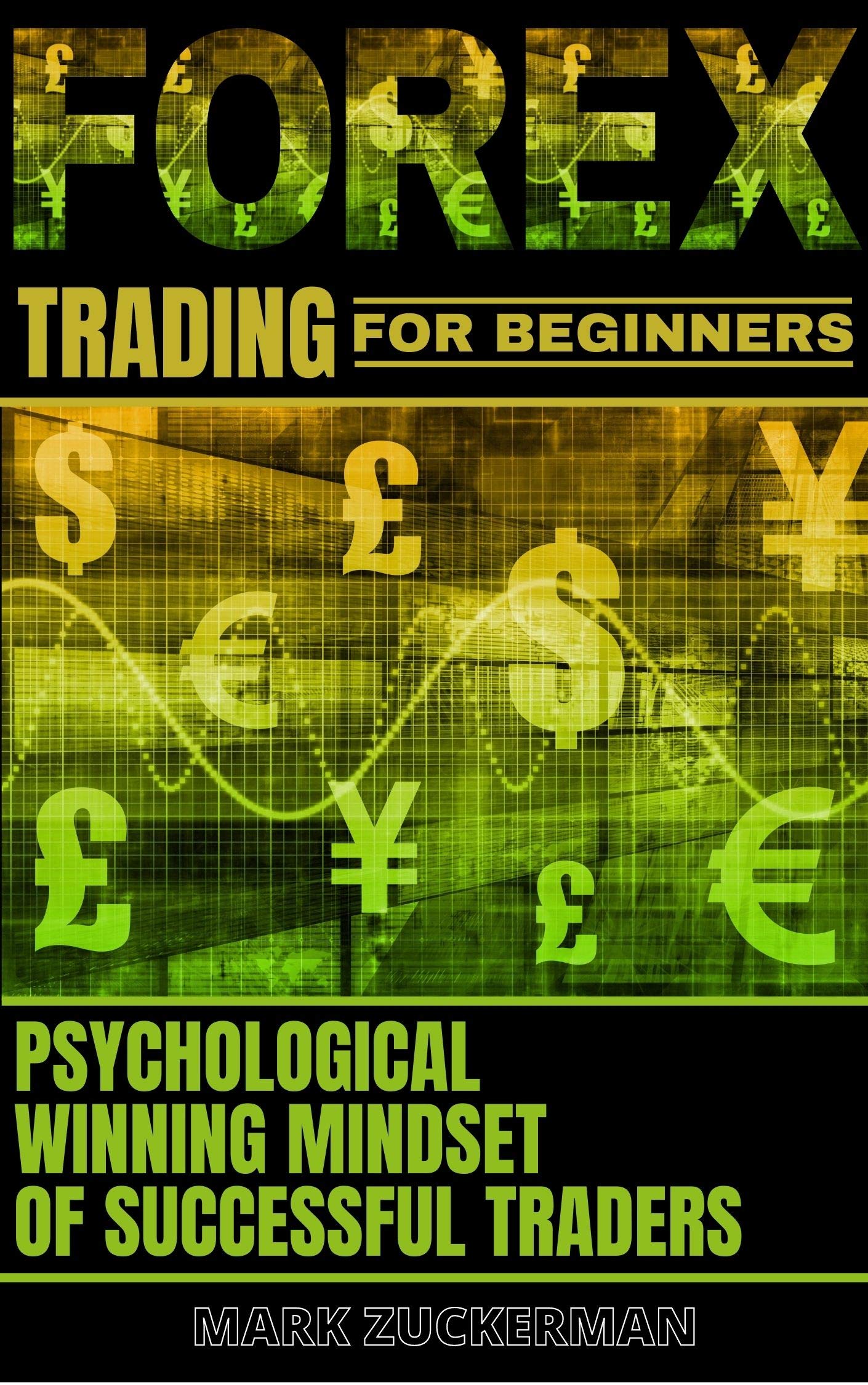 Forex Trading For Beginners: Psychological Winning Mindset Of ...