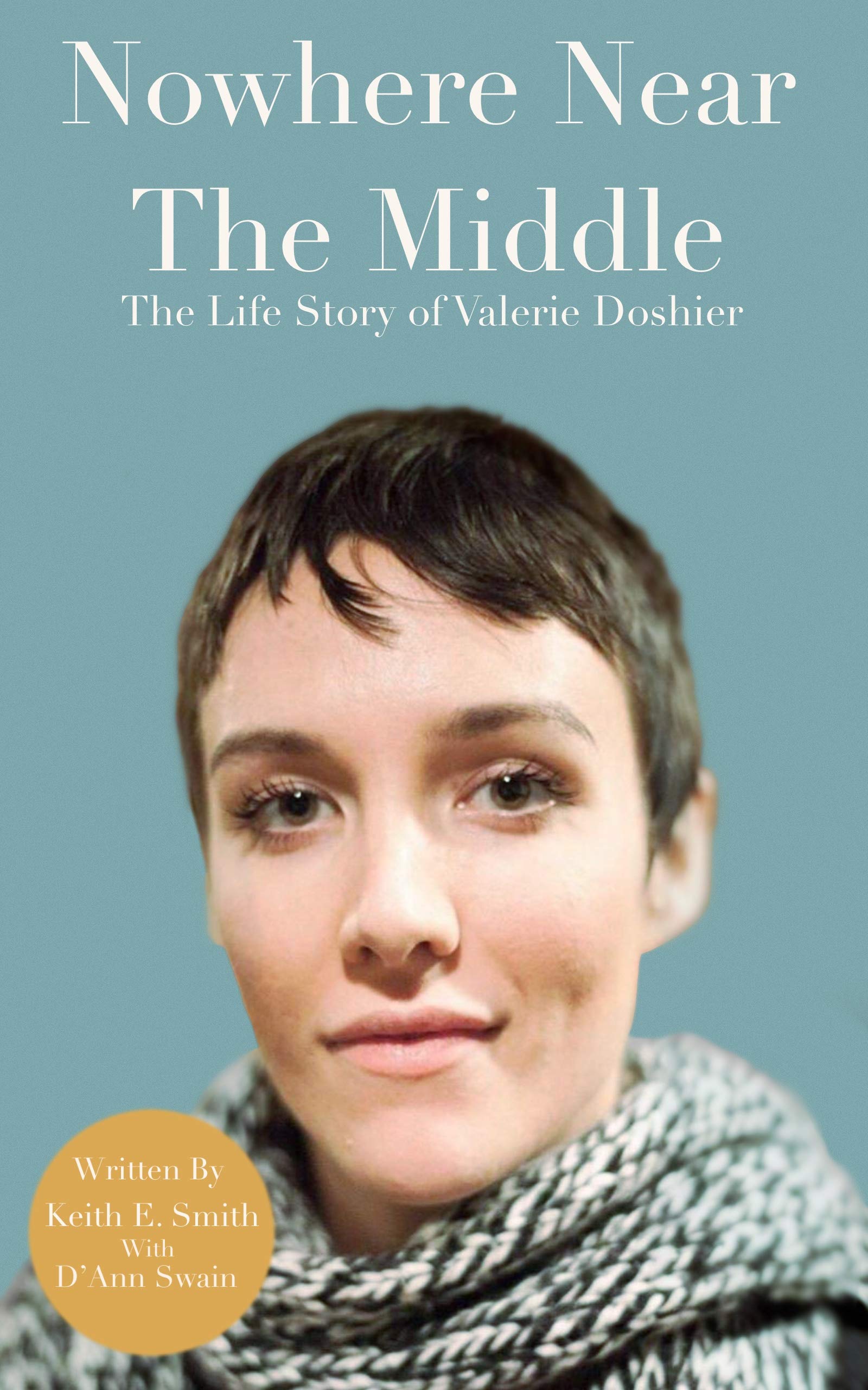 Nowhere Near The Middle: The Life Story of Valerie Doshier by Keith ...