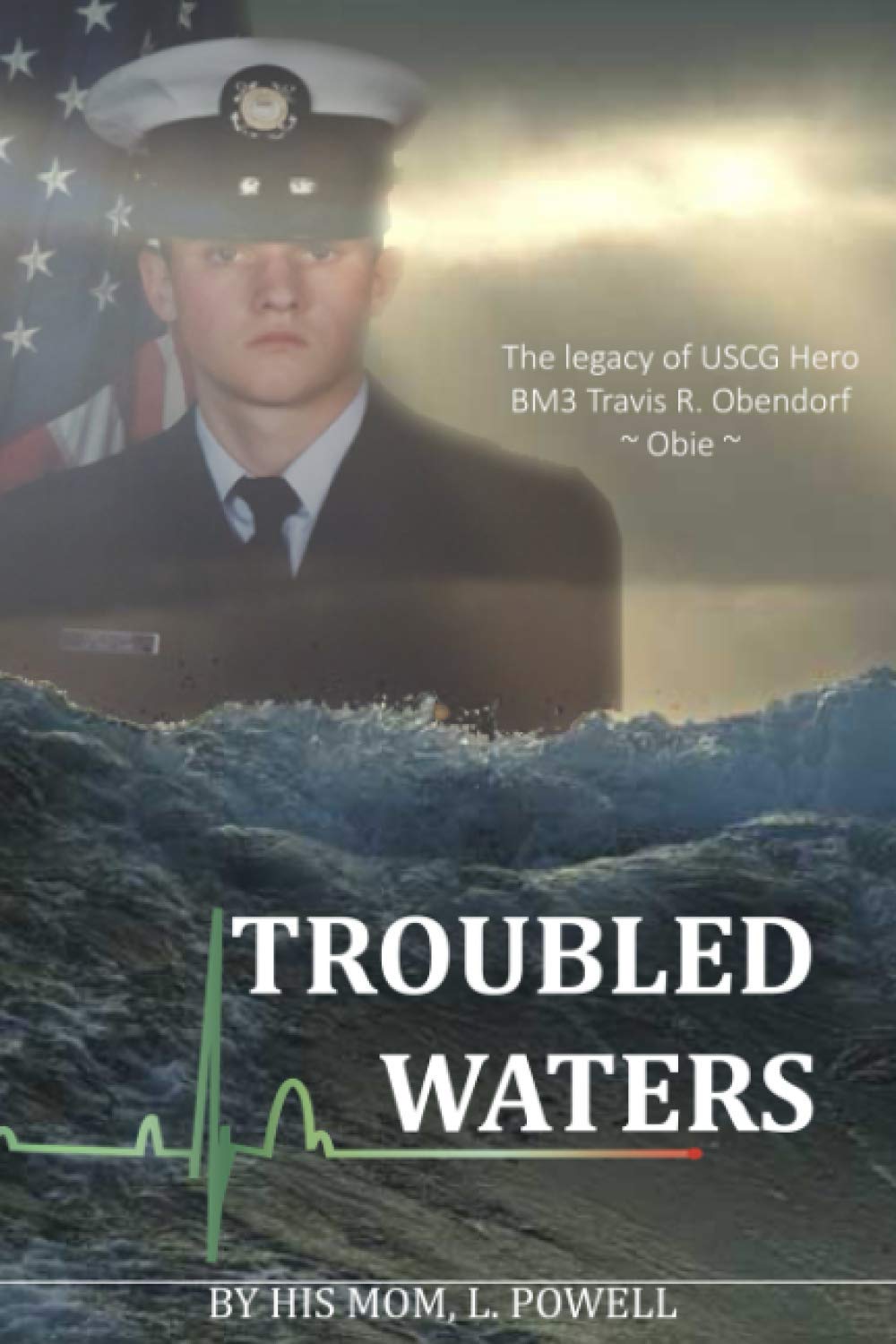 Troubled Waters: The Legacy of USCG Hero BM3 Travis R. Obendorf ~ OBIE ...