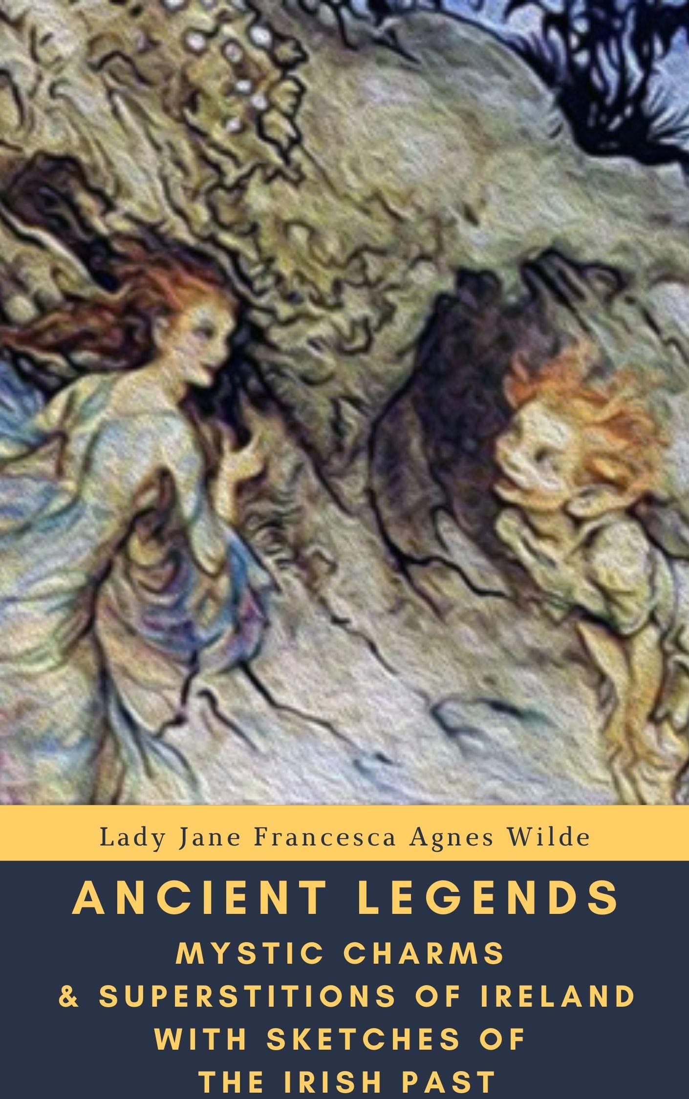 Ancient legends, Mystic Charms & Superstitions of Ireland: With ...