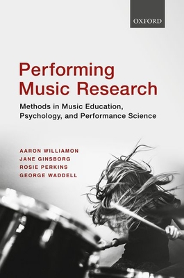 Performing Music Research: Methods in Music Education, Psychology, and ...