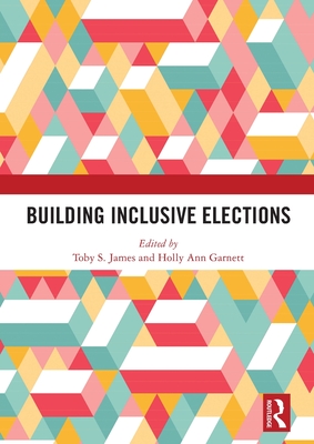 Building Inclusive Elections by Toby S. James | Goodreads
