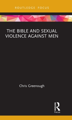 The Bible and Sexual Violence Against Men by Chris Greenough | Goodreads