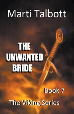 The Unwanted Bride (The Viking Series) by Marti Talbott | Goodreads