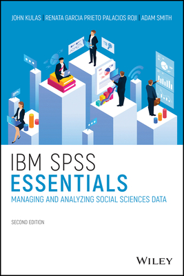 IBM SPSS Essentials: Managing and Analyzing Social Sciences Data by John T Kulas | Goodreads