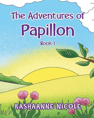 The Adventures of Papillon: Book 1 by Rashaanne Nicole | Goodreads