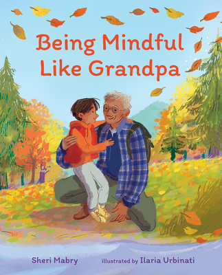 Being Mindful Like Grandpa by Sheri Mabry | Goodreads