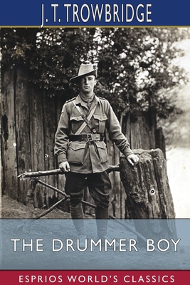 The Drummer Boy (Esprios Classics) by John Townsend Trowbridge | Goodreads