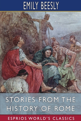 Stories from the History of Rome (Esprios Classics) by Emily Beesly ...