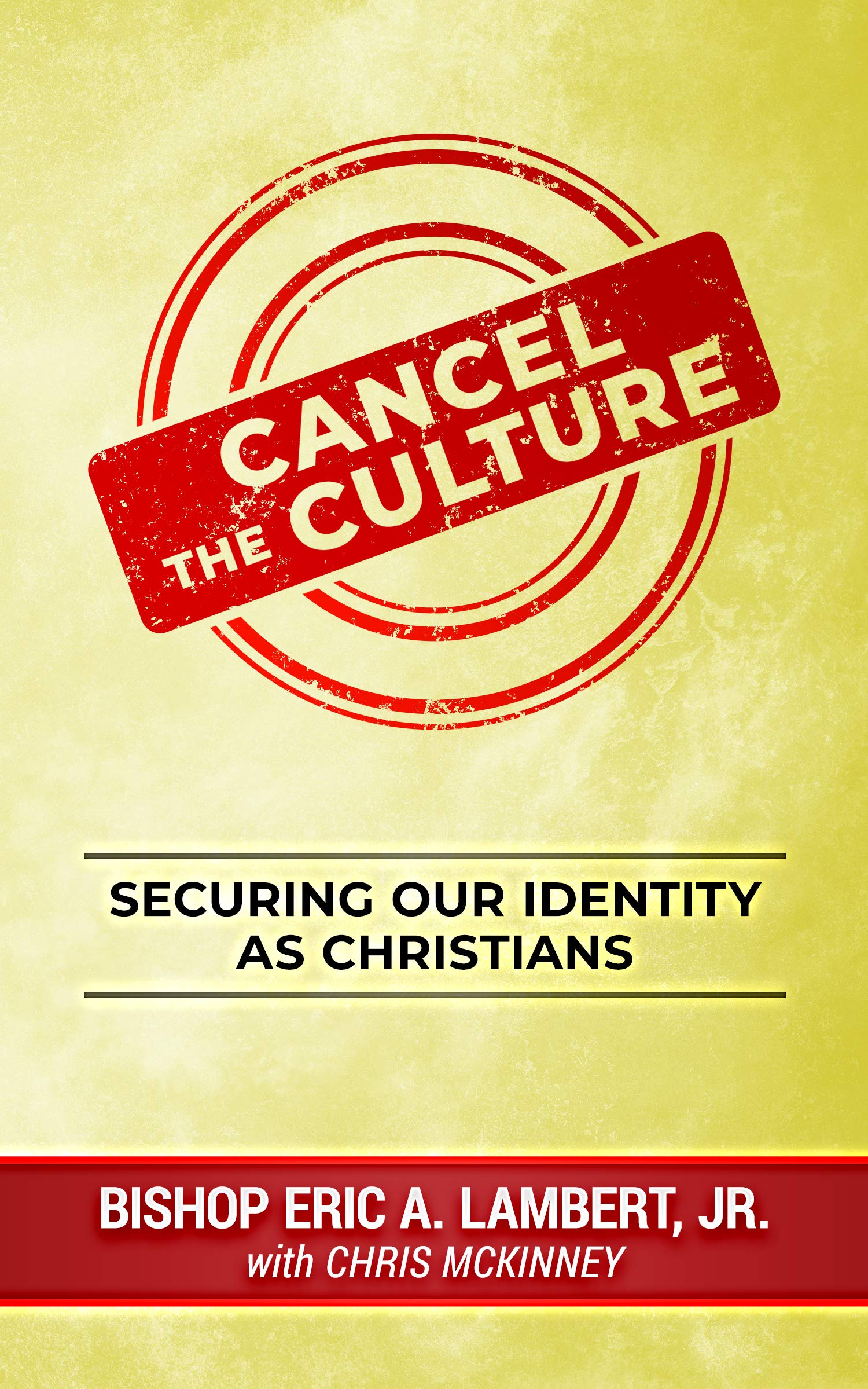 Cancel the Culture: Securing Our Identity as Christians by Eric Lambert ...
