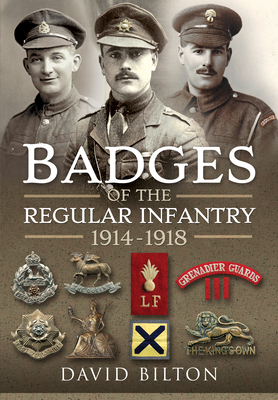Badges of the Regular Infantry, 1914–1918 by David Bilton | Goodreads