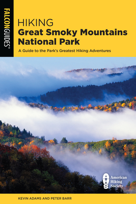 Hiking Great Smoky Mountains National Park: A Guide to the Park's ...