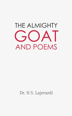 The Almighty Goat and Poems by N.S. Lajevardi | Goodreads