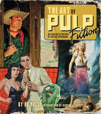 The Art of Pulp Fiction: An Illustrated History of Vintage Paperbacks by Ed Hulse | Goodreads