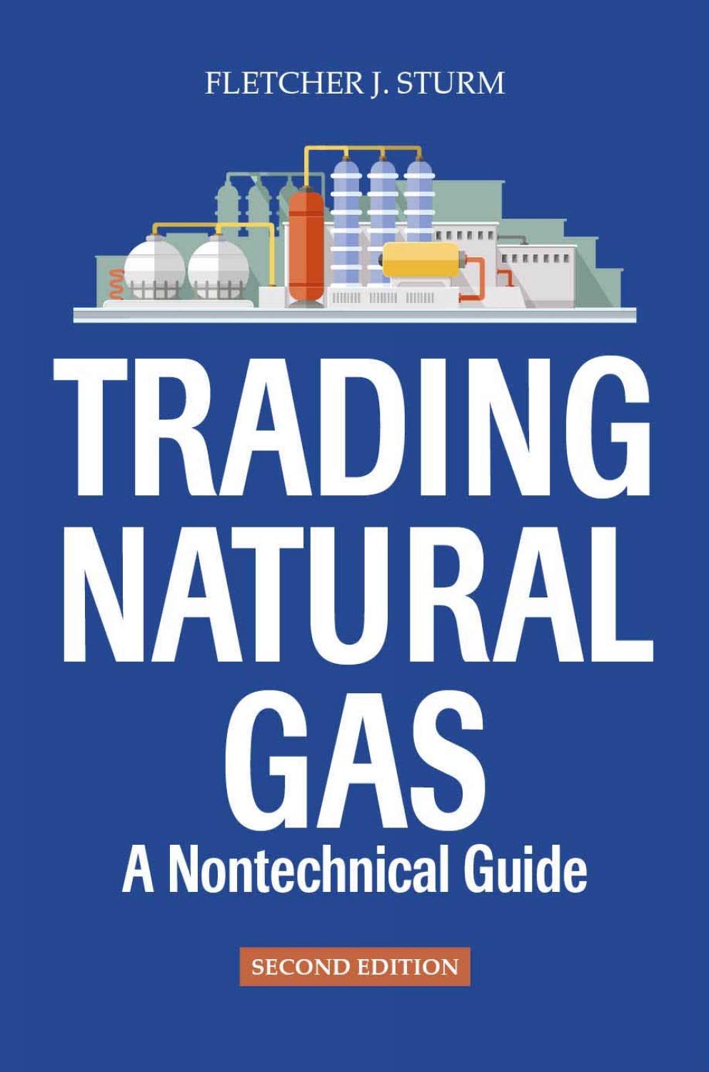 Trading Natural Gas: A Nontechnical Guide by Fletcher J Sturm | Goodreads