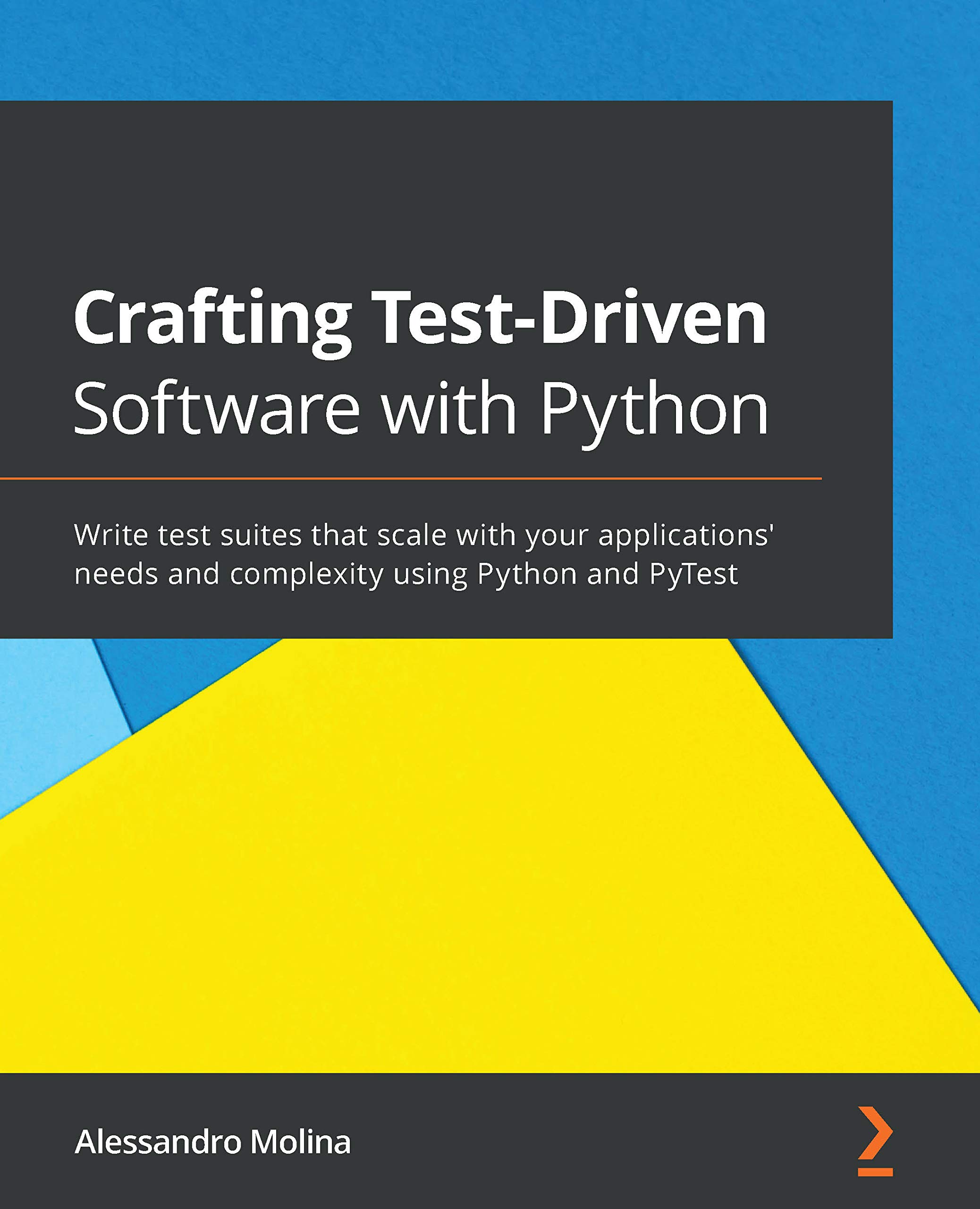 Crafting Test Driven Software With Python Write Test Suites That Scale