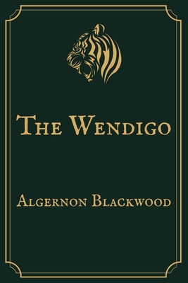 The Wendigo: Premium Edition by Algernon Blackwood | Goodreads