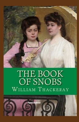 The Book of Snobs Annotated by William Makepeace Thackeray | Goodreads