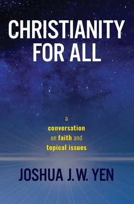 CHRISTIANITY FOR ALL: a conversation on faith and topical issues by ...